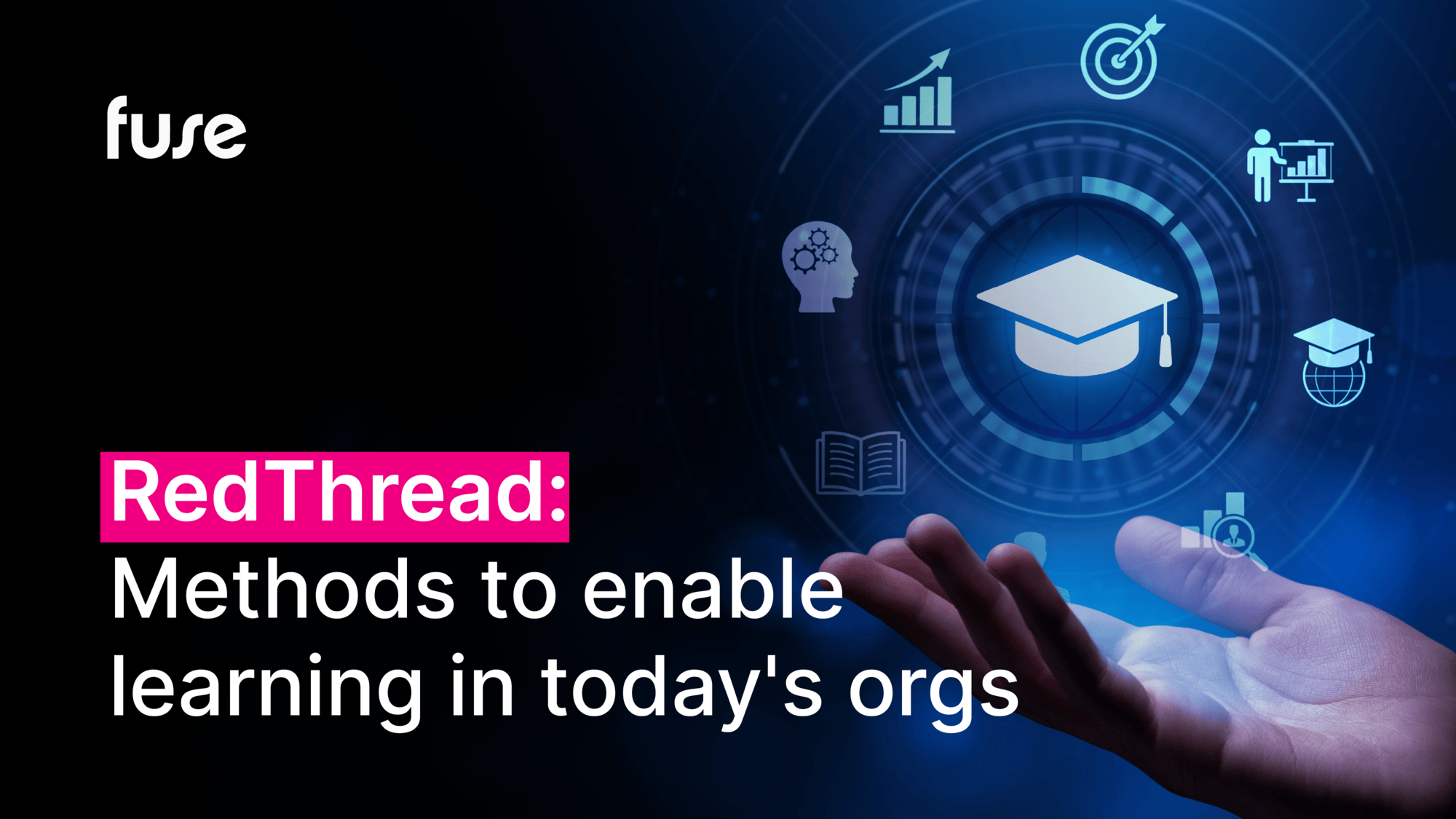 Methods to Enable Learning in Today's Orgs